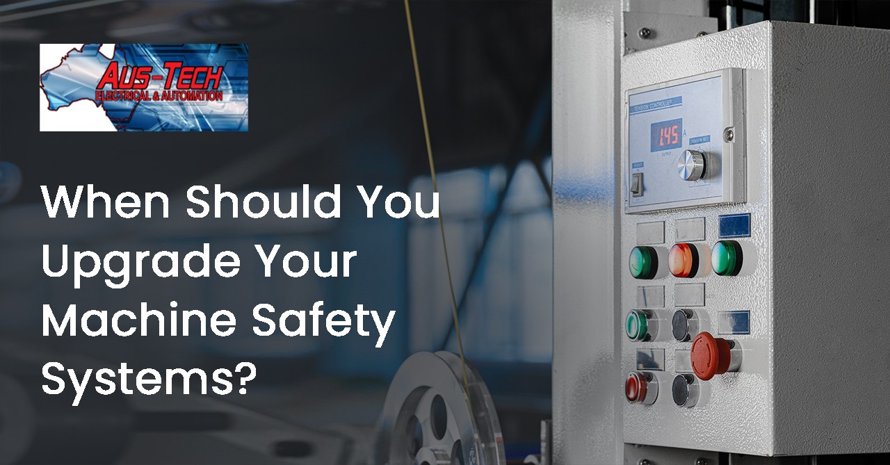 When to Upgrade Your Machine Safety Systems?